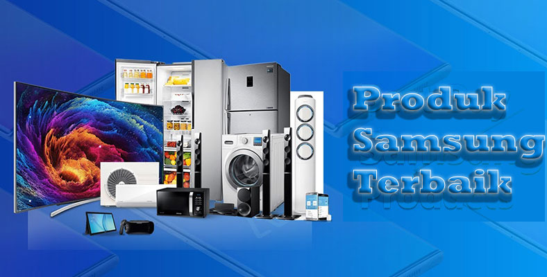 Produk Samsung Terbaik 2025, Smartphone Hingga Peralatan Rumah Tangga ...